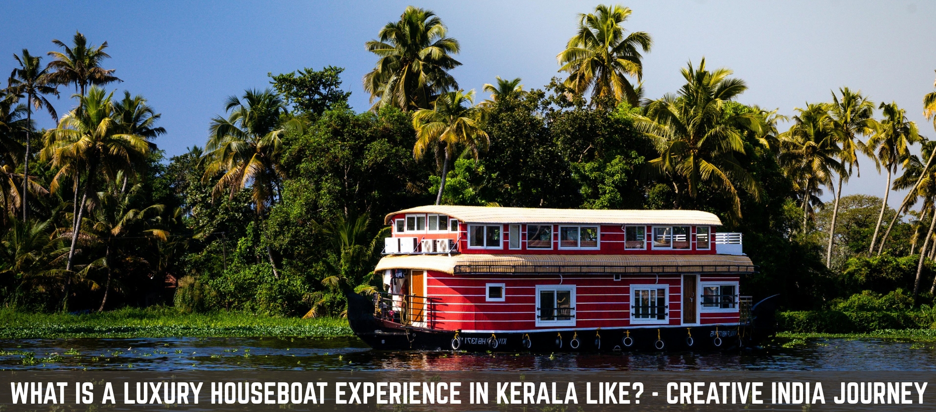 What is a Luxury Houseboat Experience in Kerala Like?